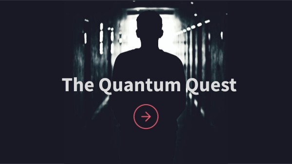 The Quantum Quest