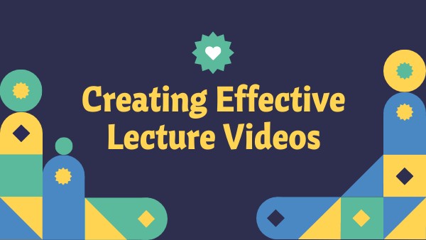 Creating Effective Lecture Videos | Genially