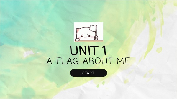 UNIT 1 - A Flag About Me | Genially