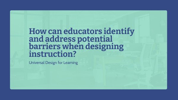 UDL 7.3 | Identifying and Addressing Potential Barriers