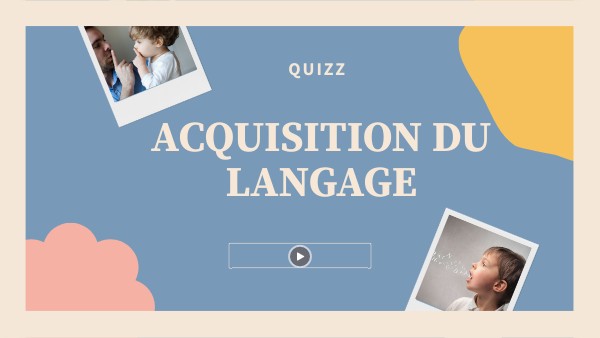 Quiz acquisition langage | Genially