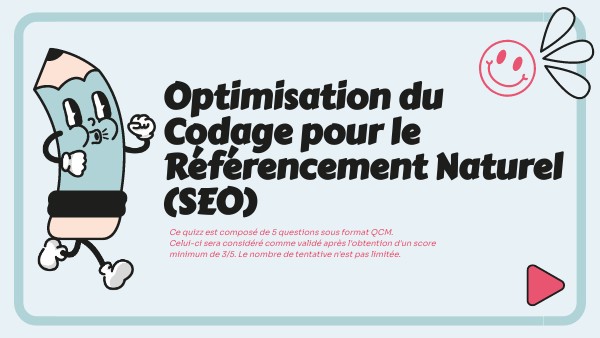 Quiz 3. Optimisation du Codage pour le Référencement Naturel | Genially