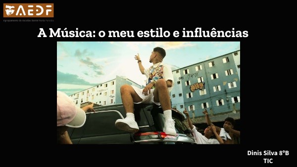 A Música: o meu estilo e influências - Dinis Silva 8ºB