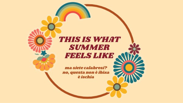 this is what summer feels like