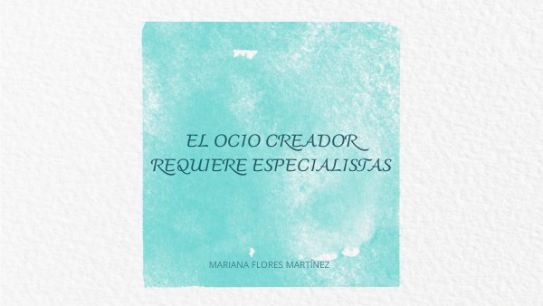 EL OCIO CREADOR REQUIERE ESPECIALISTAS