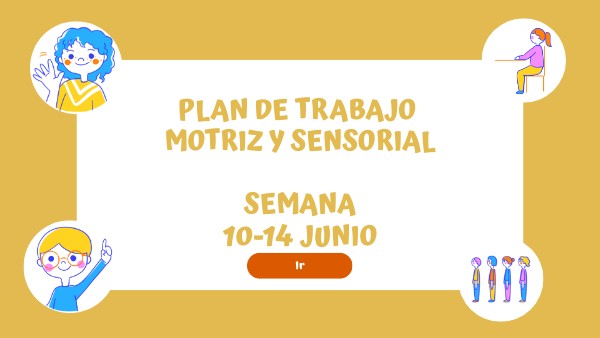 PLAN DE TRABAJO MOTRIZ Y SENSORIAL 10-14 JUNIO | Genially