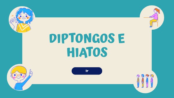 Diptongos e hiatos | Genially