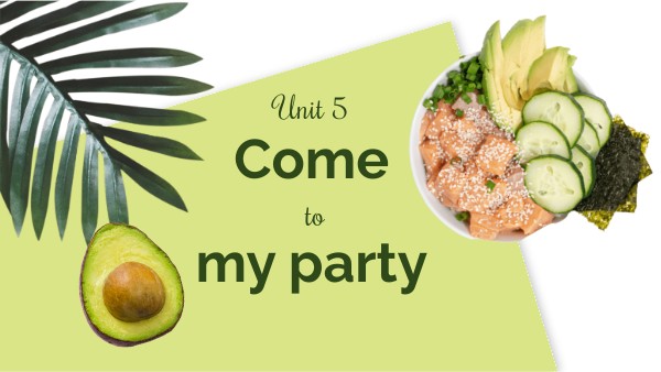 6e - Unit 5 Come to my party! | Genially