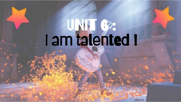 Unit 4 - I am talented