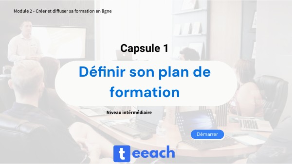 Teeach - Capsule 1 - Définir son plan de formation | Genially