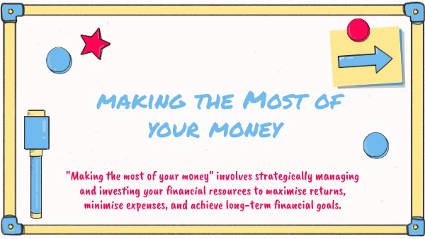 Making the Most of Your Money