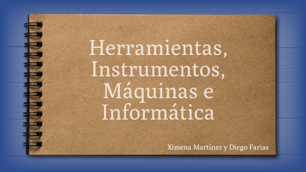 Herramientas, instrumentos, máquinas e informática | Genially