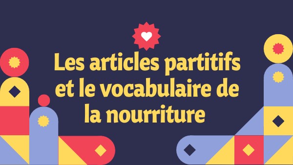 ARTICLES PARTITIFS/ VOCABULAIRE