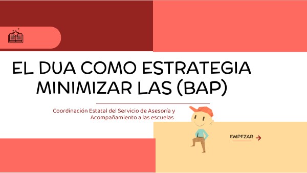 El DUA COMO ESTRATEGIA PARA MINIMIZAR LAS BAP | Genially