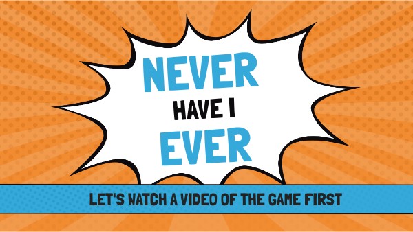 NEVER HAVE I EVER GAME