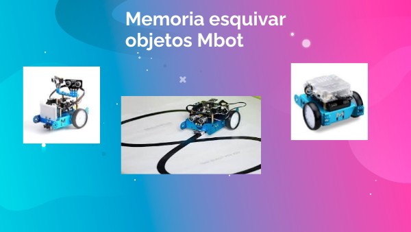 Memoria esquivar objetos Mbot | Genially