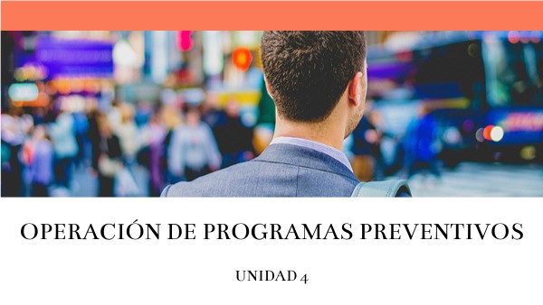 4. OPERACIÓN DE PROGRAMAS PREVENTIVOS