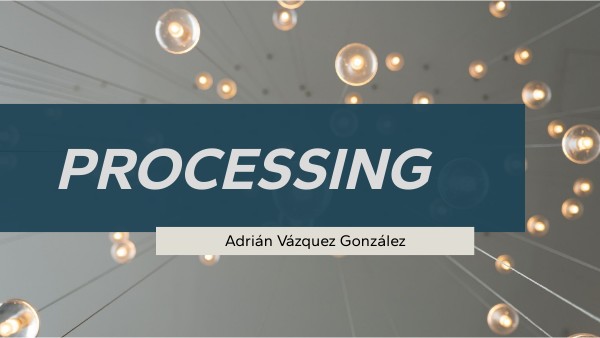 Presentación Processing - Adrian Vazquez