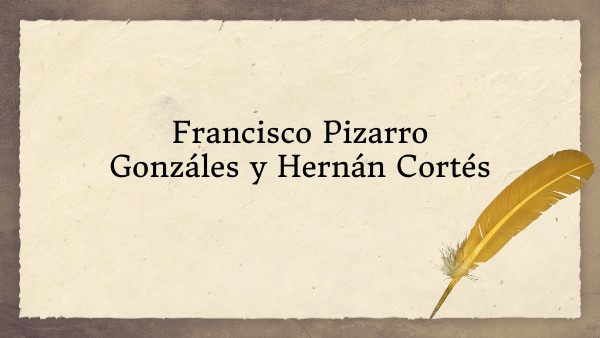 Francisco Pizarro Gonzáles y Hernán Cortés