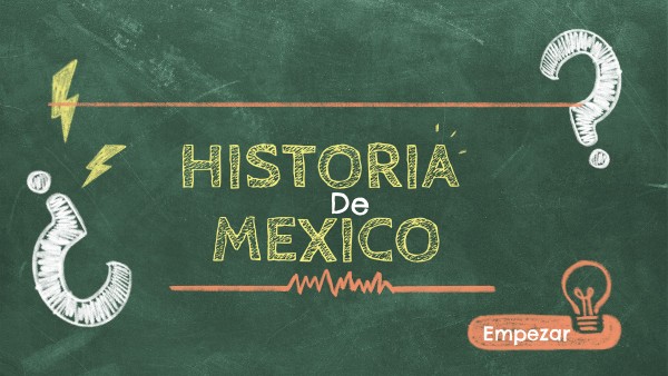 Historia de Mexico | Genially