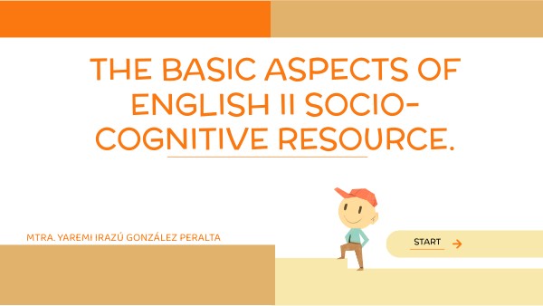 The Basic Aspects of English II Socio-cognitive Resource. | Genially