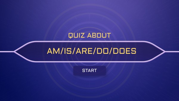 MILLIONAIRE QUIZ Am/is/are/do/does