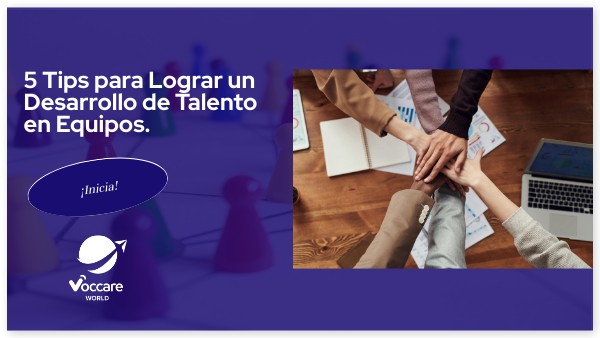 5 Tips para Lograr un Desarrollo de Talento en Equipos.