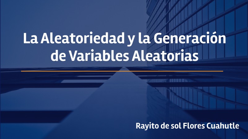 Aleatoriedad y los modelos para la generación de variables aleatoria