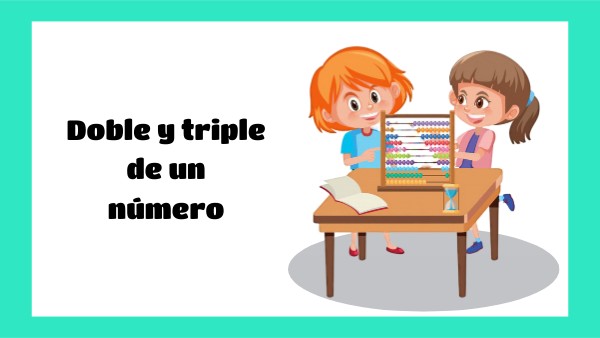 El doble y triple de un número | Genially