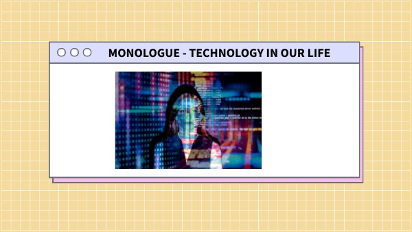 Copy - MONOLOGUE - TECHNOLOGY | Genially