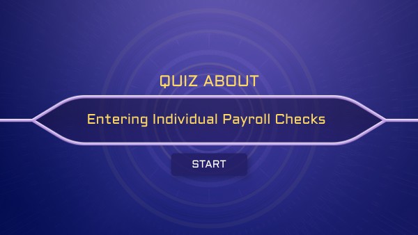 Entering Individual Payroll Checks Quiz | Genially