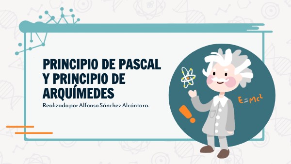 Principio de Pascal y Principio de Arquímedes | Genially