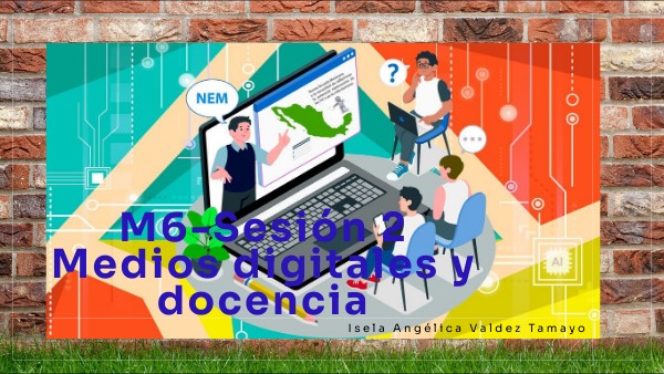 M6-Sesión 2 Medios digitales y docenciaía Digital