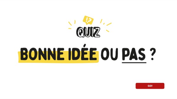 Quiz - Bonne idée ou pas ? | Genially