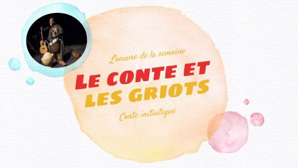 Le conte et les griots | Genially