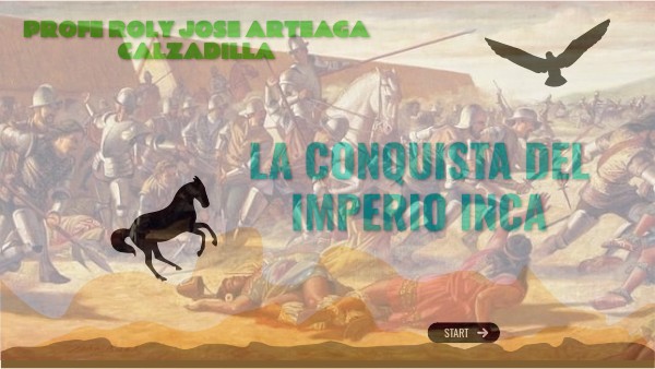 LA CONQUISTA DEL IMPERIO INCA | Genially
