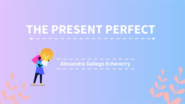 THE PRESENT PERFECT | Genially