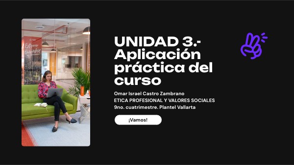 UNIDAD 3.- Aplicación práctica del curso | Genially