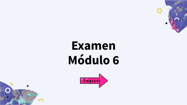 Examen módulo 6 | Genially