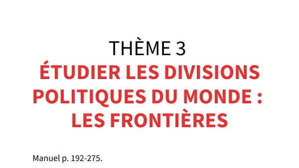 Thème 3 ÉTUDIER LES DIVISIONS POLITIQUES DU MONDE : LES FRONTIÈRES ...