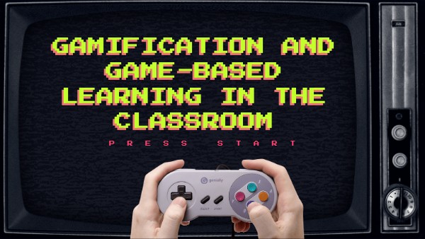 Gamification and game-based learning in the classroom