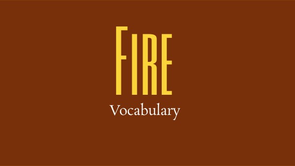 4.1.1.3 Fire Vocabulary
