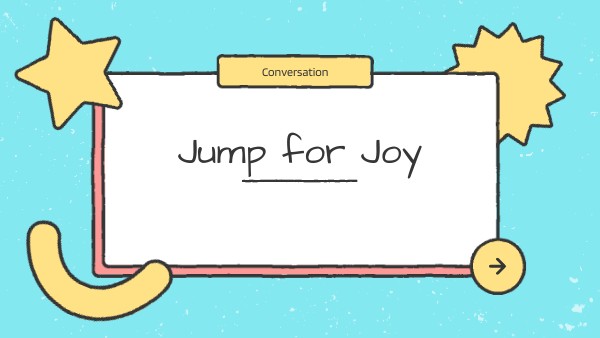 Conversation - Jump for Joy | Genially