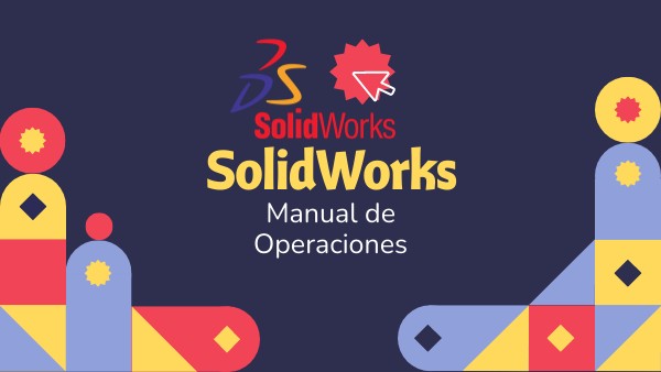 SolidWorks: Manual de Operaciones | Genially