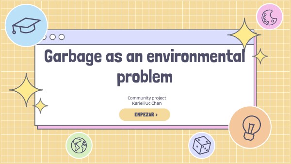 Garbage as an environmental problem | Genially