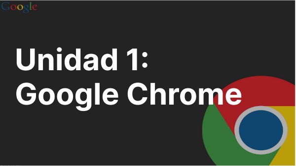 Unidad 1: Google Chrome | Genially