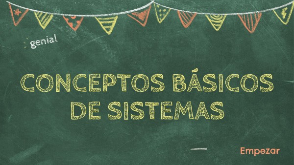 Conceptos básicos de Sistemas | Genially