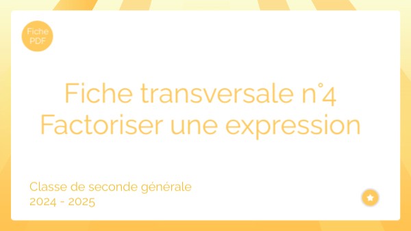 Fiche 4 : Factoriser une expression