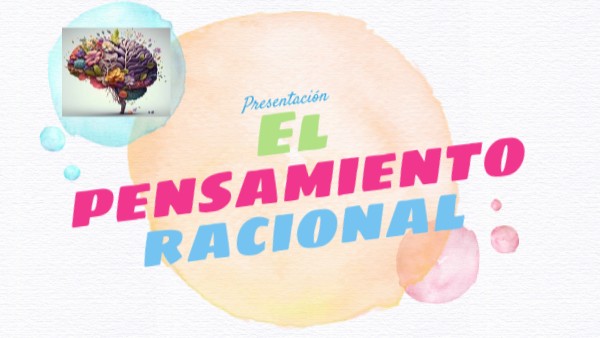 El pensamiento racional | Genially