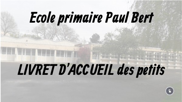 Copie - Copie - Livret d'accueil Paul Bert | Genially
